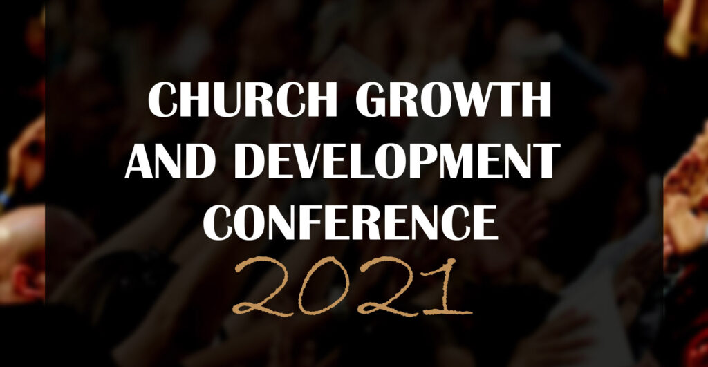 Church Growth Conference 14th-17th April, 2021 - THE OUTREACH TEAM